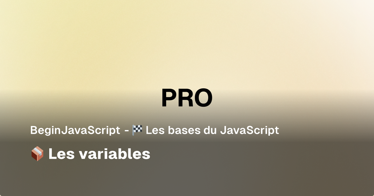 BeginJavaScript • 📦 Les variables